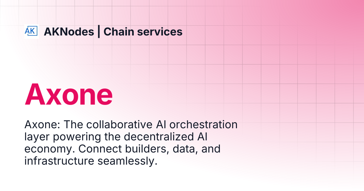 Axone | AKNodes | Chain services