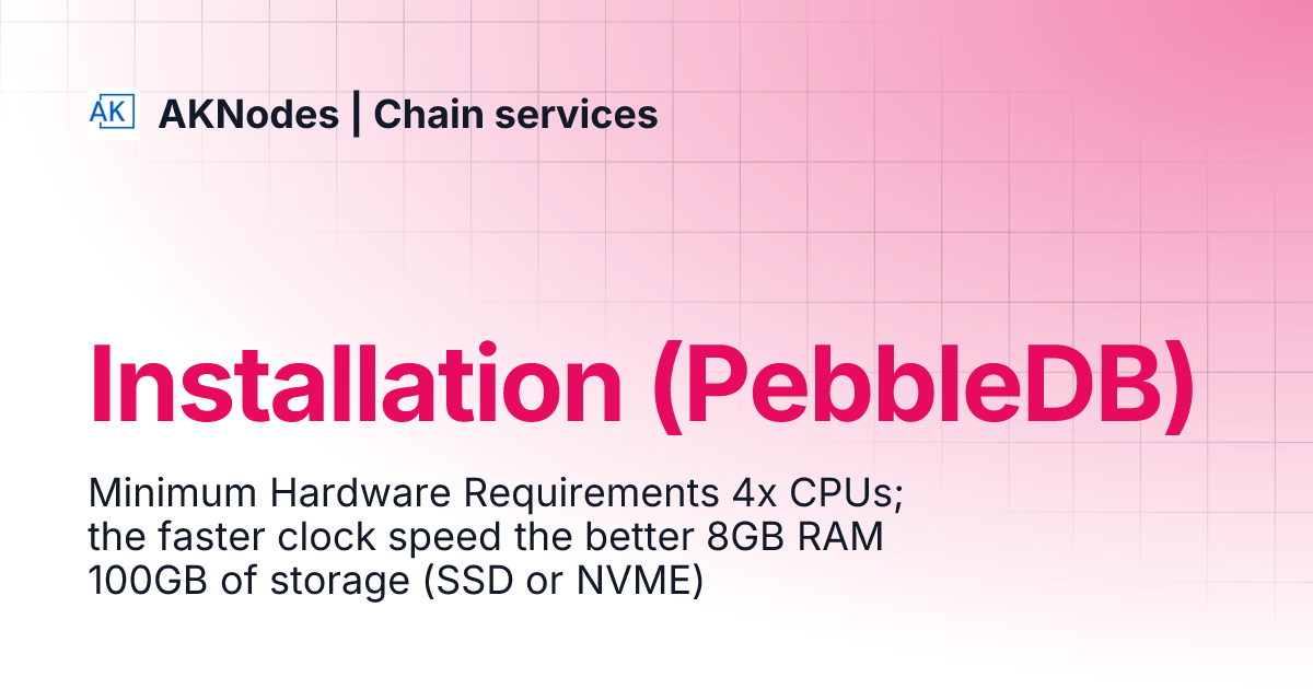 Installation (PebbleDB) | AKNodes | Chain services